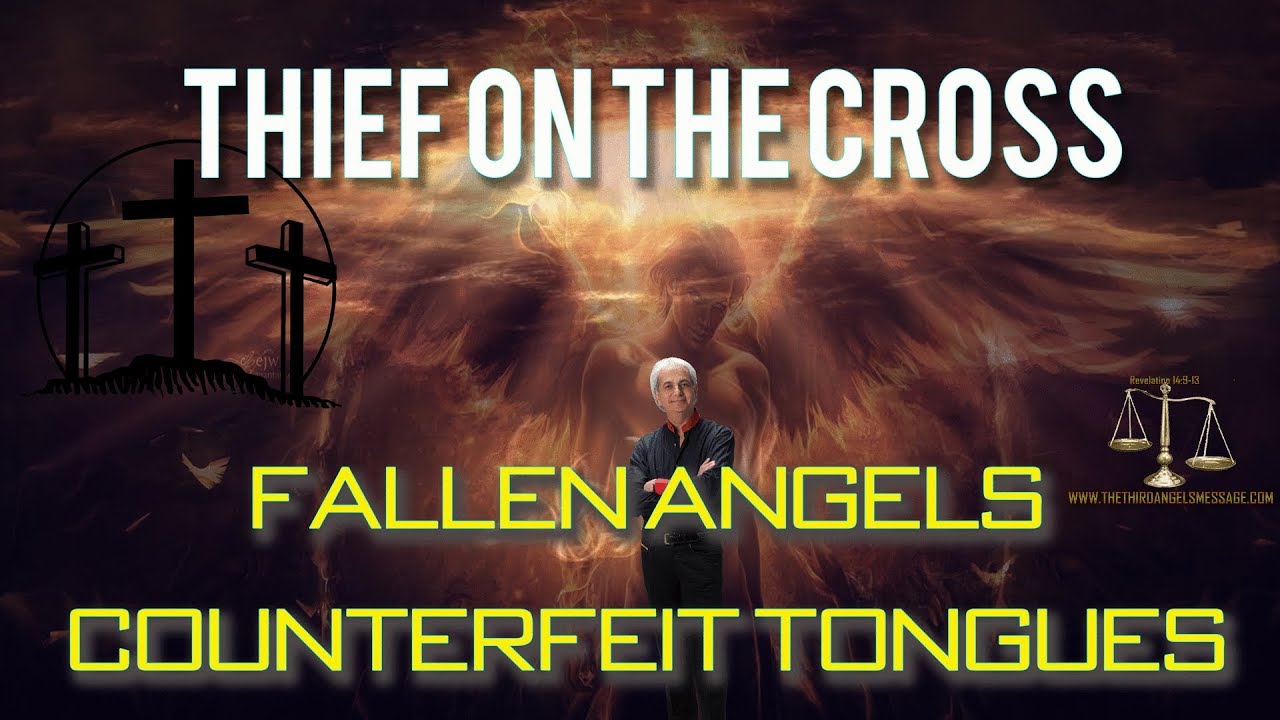 The Thief on Cross, Fallen Angels and Counterfeit Tongues
